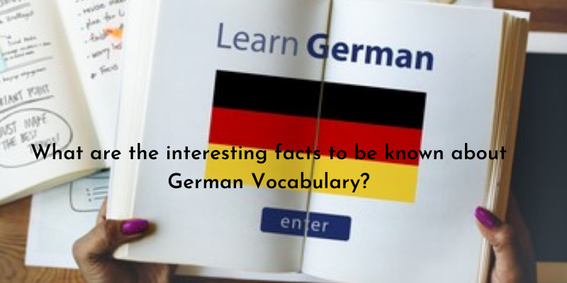 What are the interesting facts to be known about German Vocabulary?